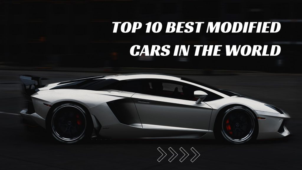 Top 10 Best Modified Cars in the World - 1 Webs Directory